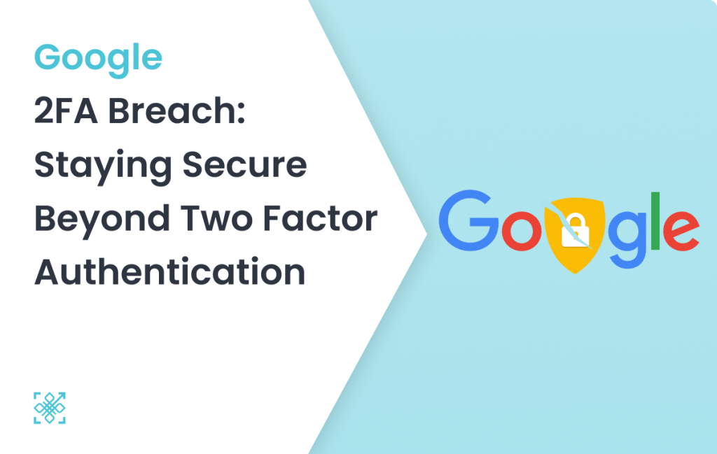 Google: 2FA Security Compromised